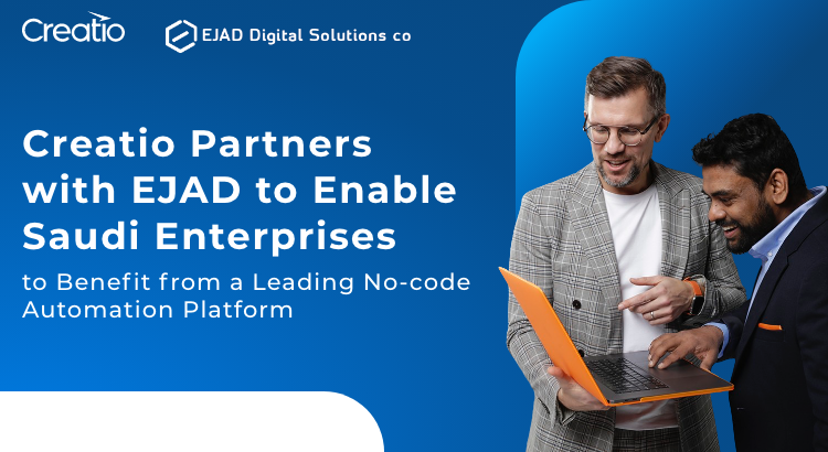 Creatio Grows Further in MENA, Partners with EJAD to Enable Saudi Enterprises to Benefit from a ...